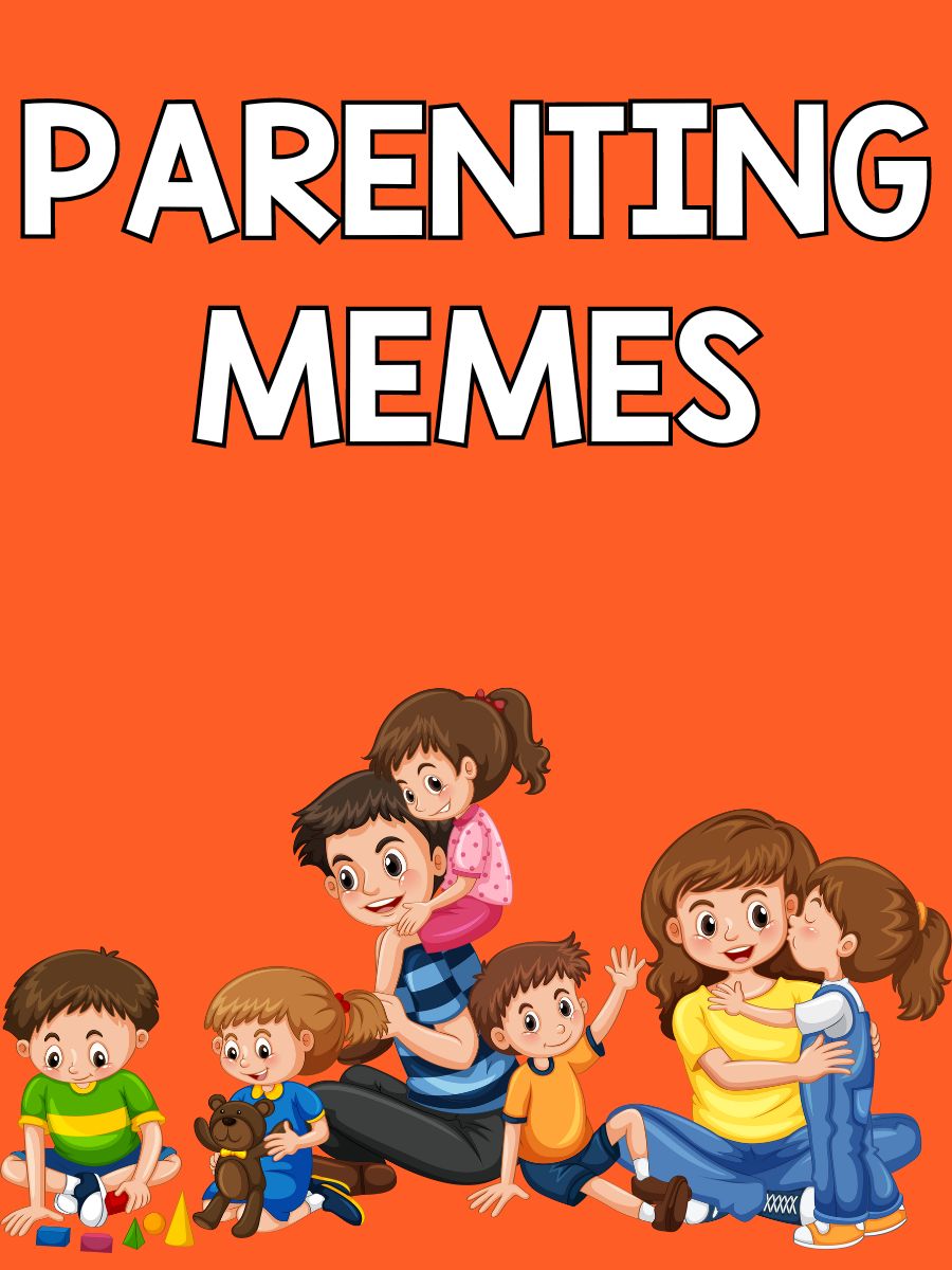 Hilarious Parenting Memes - Easy Family Fun- Print-and-Play Family Fun Hub
