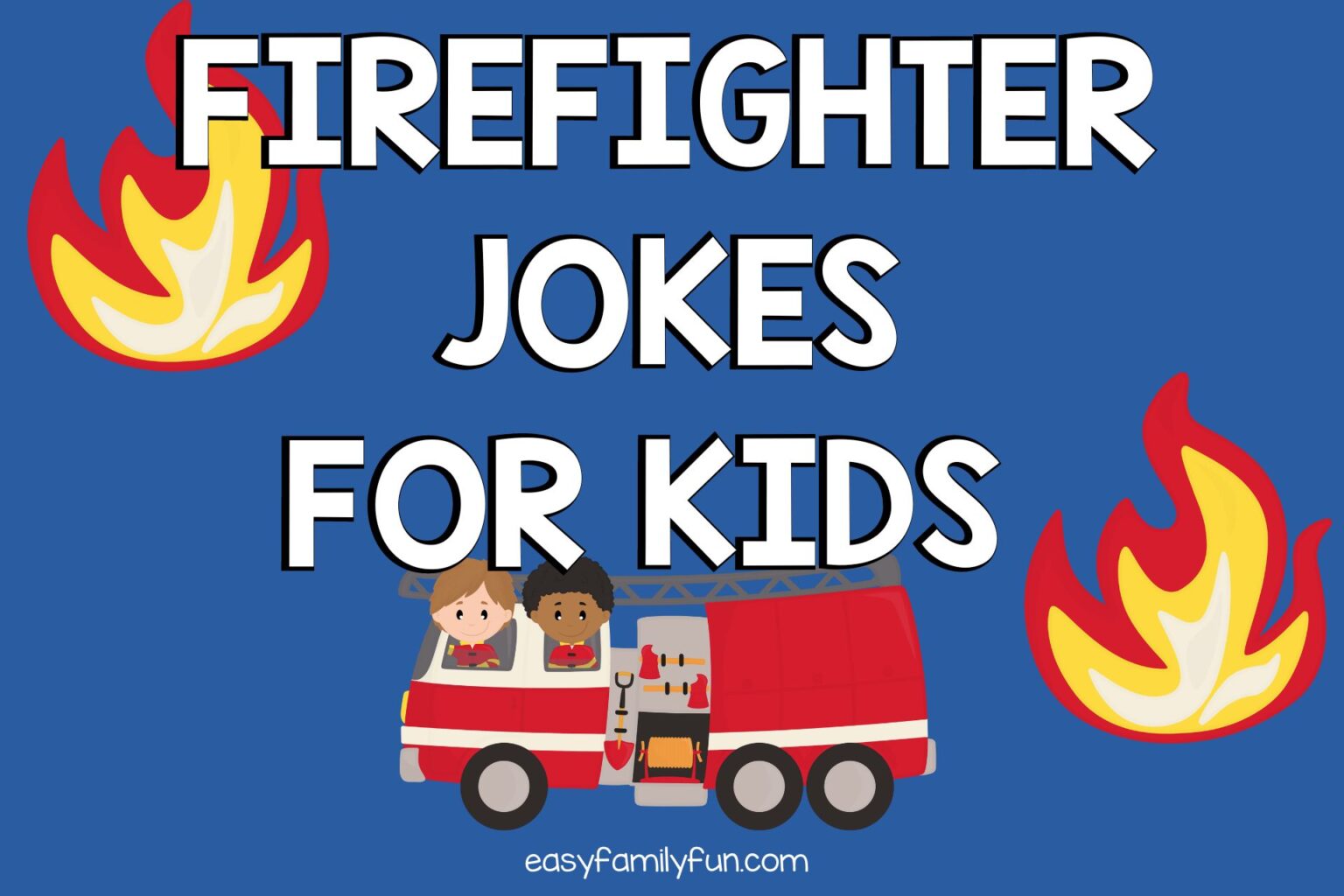 130+ Jokes About Firefighters - Easy Family Fun- Games, Trivia, and Jokes