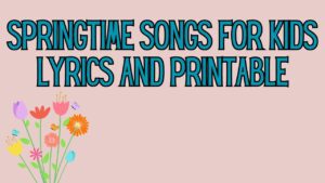 Springtime Songs for kids - Easy Family Fun- Print-and-Play Family Fun Hub