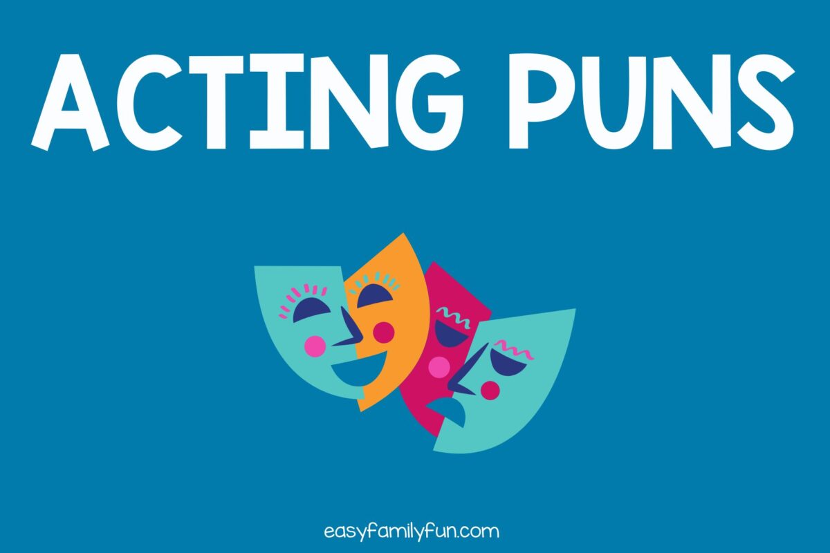 78 Funny Acting Puns - Easy Family Fun- Print-and-Play Family Fun Hub