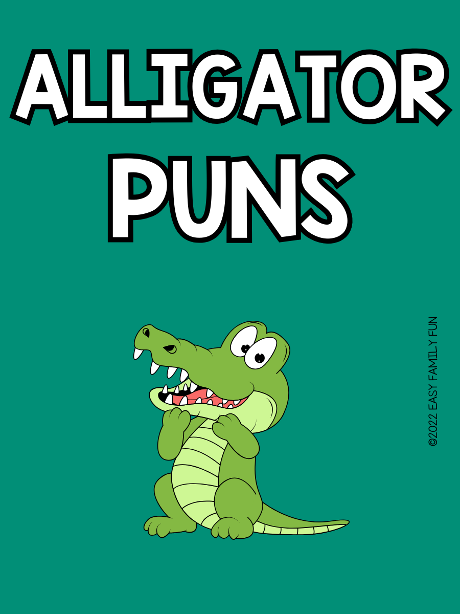 76 Funny Alligator Puns - Easy Family Fun- Print-and-Play Family Fun Hub